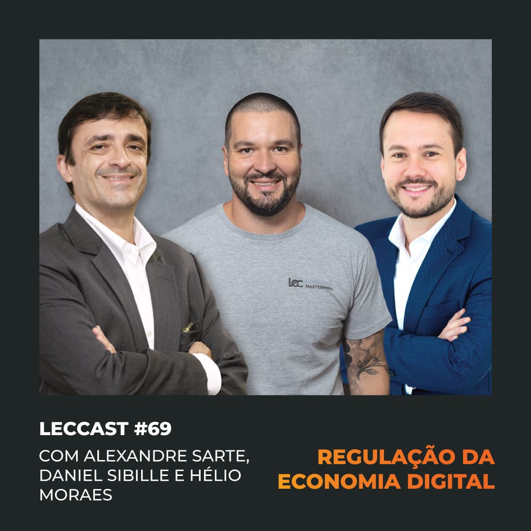 LEC | #69 | REGULAÇÃO DA ECONOMIA DIGITAL | Com Daniel Sibille, Helio ...