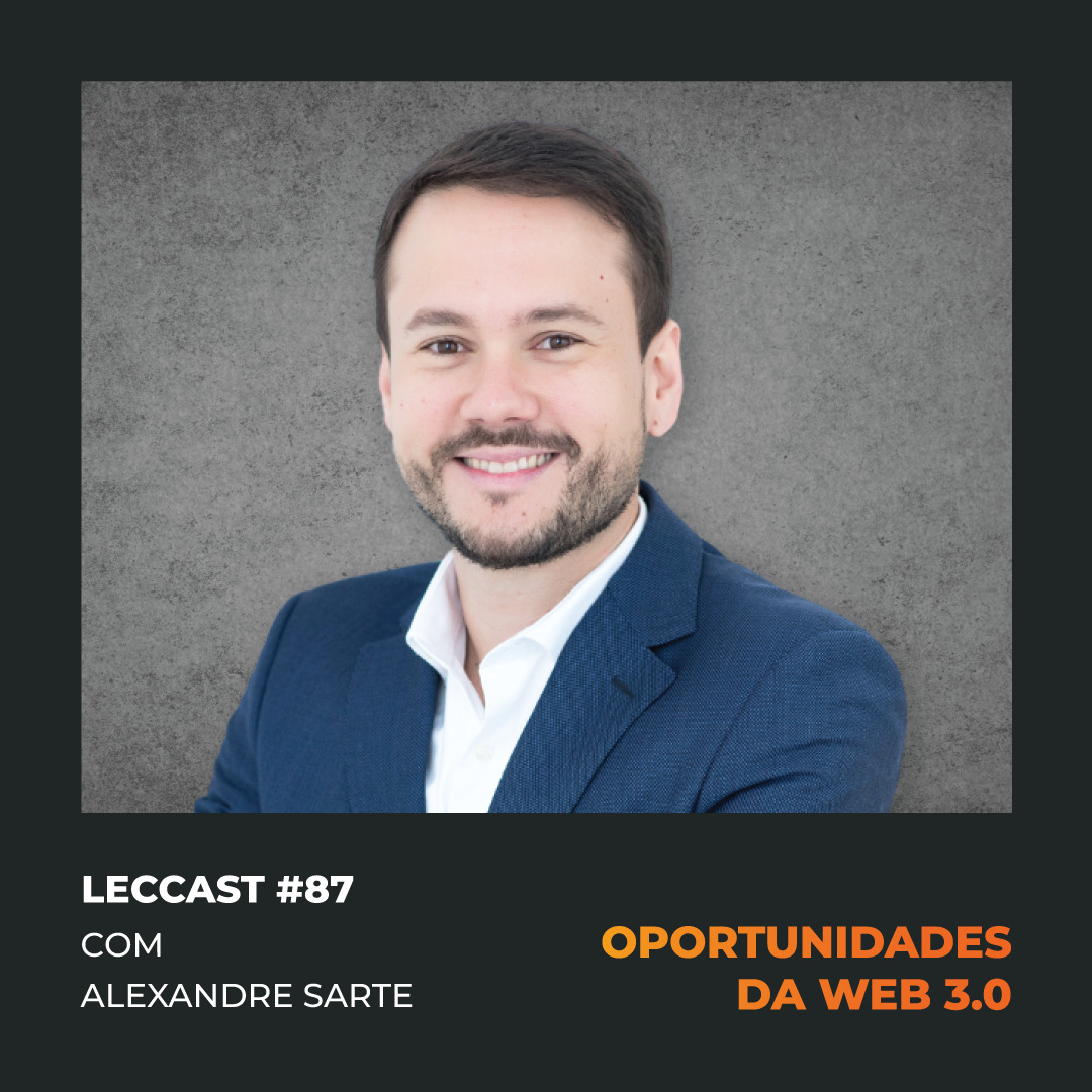LEC | #87 | OPORTUNIDADES DA WEB 3.0 | Com Alexandre Sarte