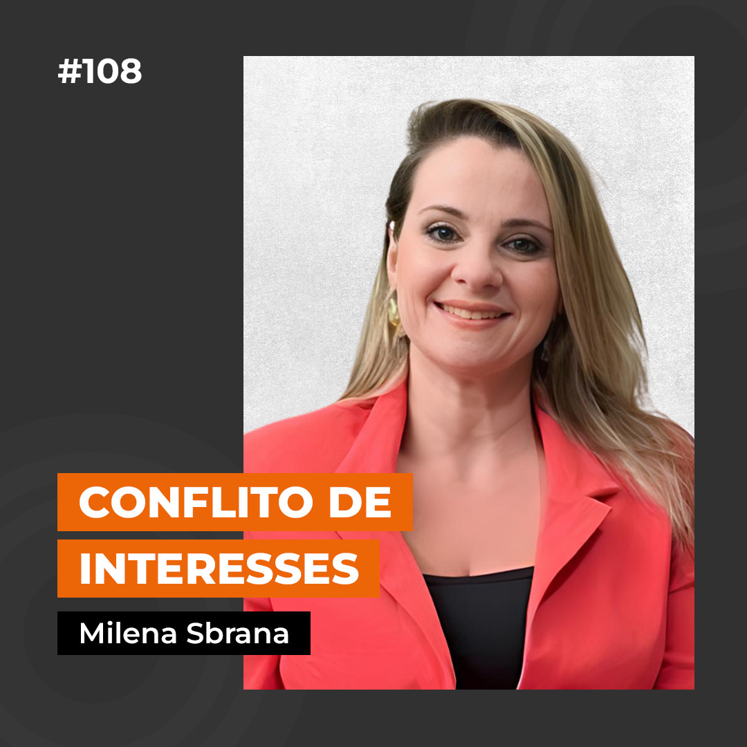 LEC | #108 | CONFLITO DE INTERESSES | Com Milena Sbrana